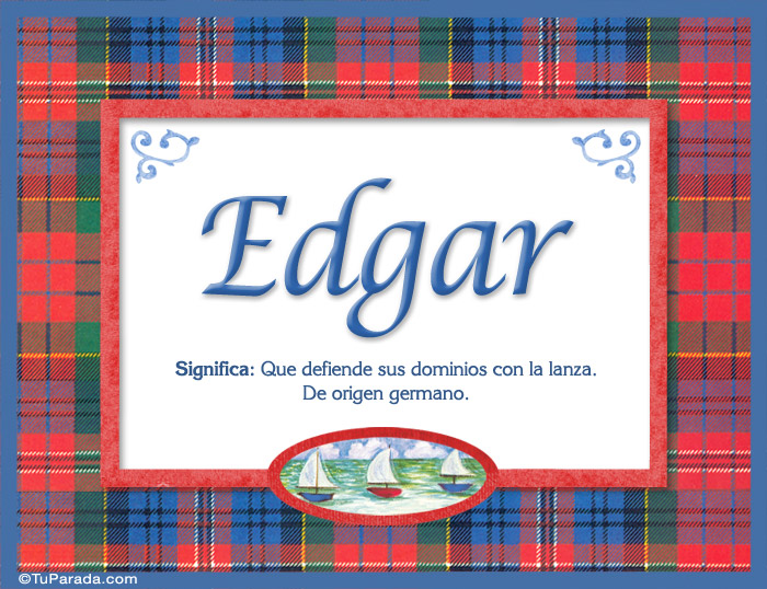 Edgar - Significado y origen, Nombres Varón - Imágenes, tarjetas