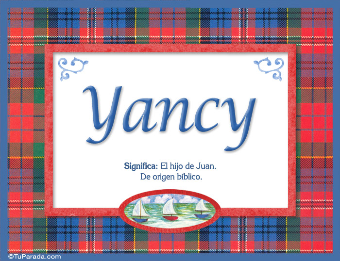 Yancy, nombre, significado y origen de nombres, tarjetas de Nombres ...
