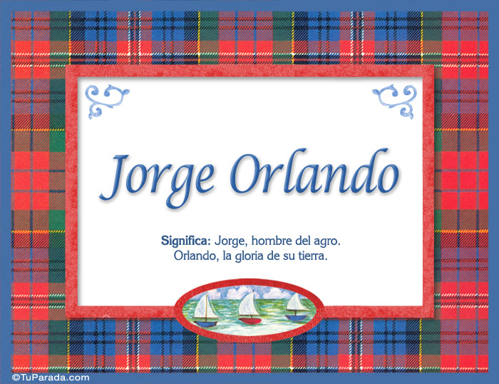 Jorge Orlando, nombre, significado y origen de nombres, tarjetas de Nombres Varón - Imágenes