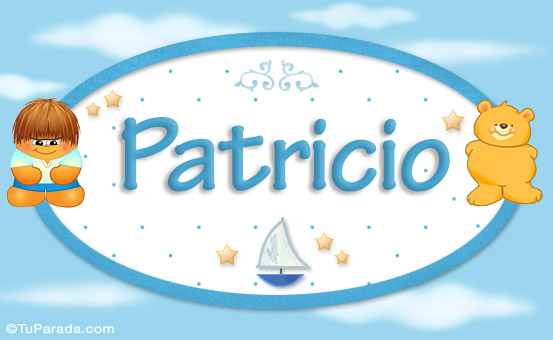 Patricio - Nombre para bebé, tarjetas de Nombres para niños, bebés ...