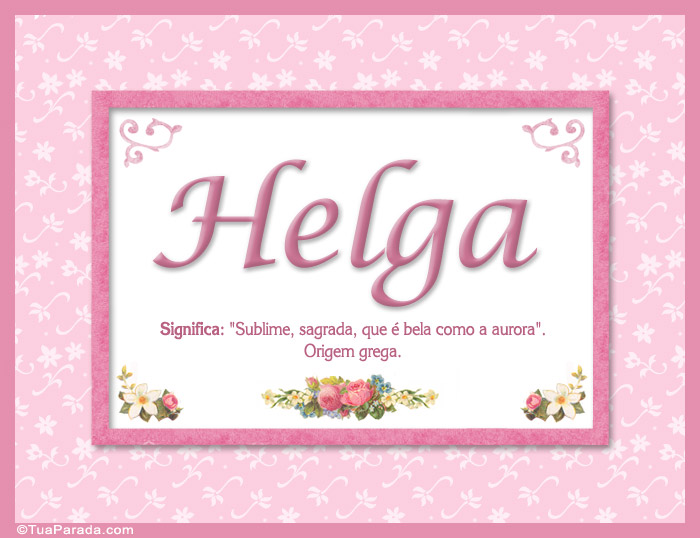 Significado e origem de Helga - Nomes femininos - Origem, cartões